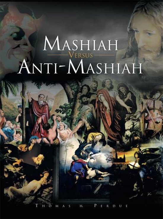Mashiah Versus Anti-Mashiah (ebook), Thomas H. Perdue | 9781468573190 ...
