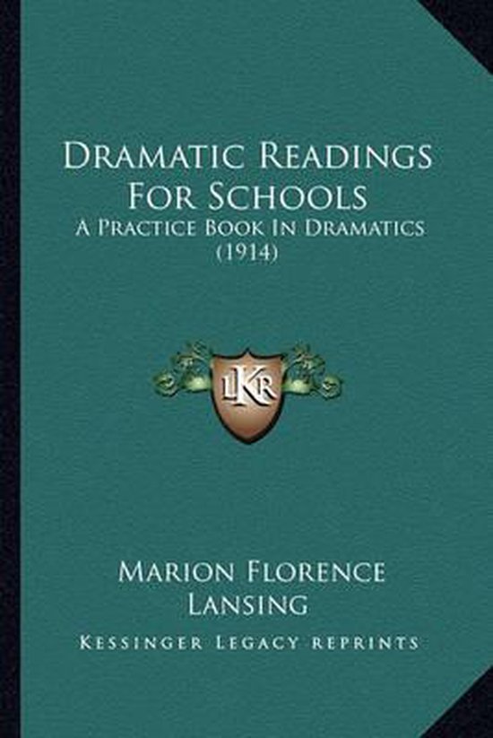 Dramatic Readings for Schools, Marion Florence Lansing | 9781164624813 ...
