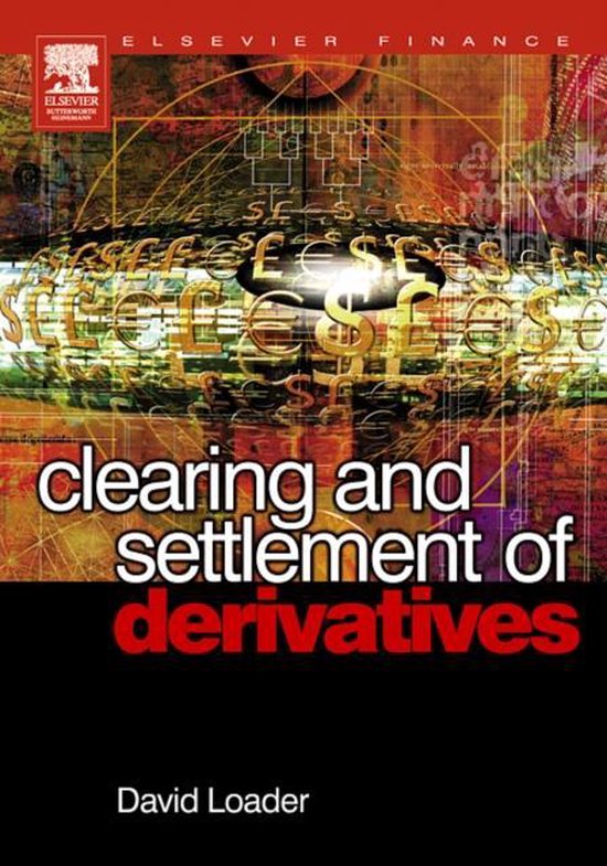 Clearing and Settlement of Derivatives | 9780750664523 | David Loader ...