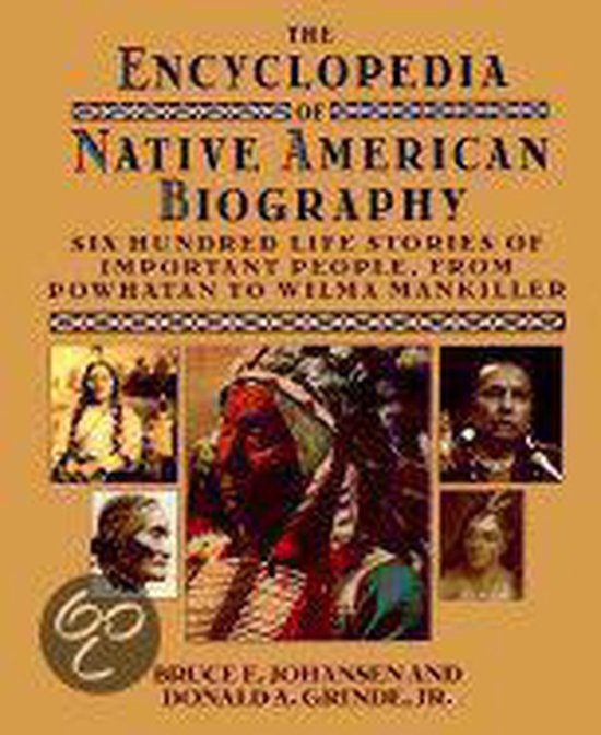The Encyclopedia of Native American Biography, Bruce E Johansen ...