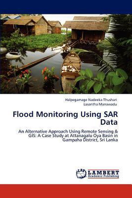 Flood Monitoring Using SAR Data | 9783847314769 | Halpegamage Nadeeka Thushari | Boeken | bol.com
