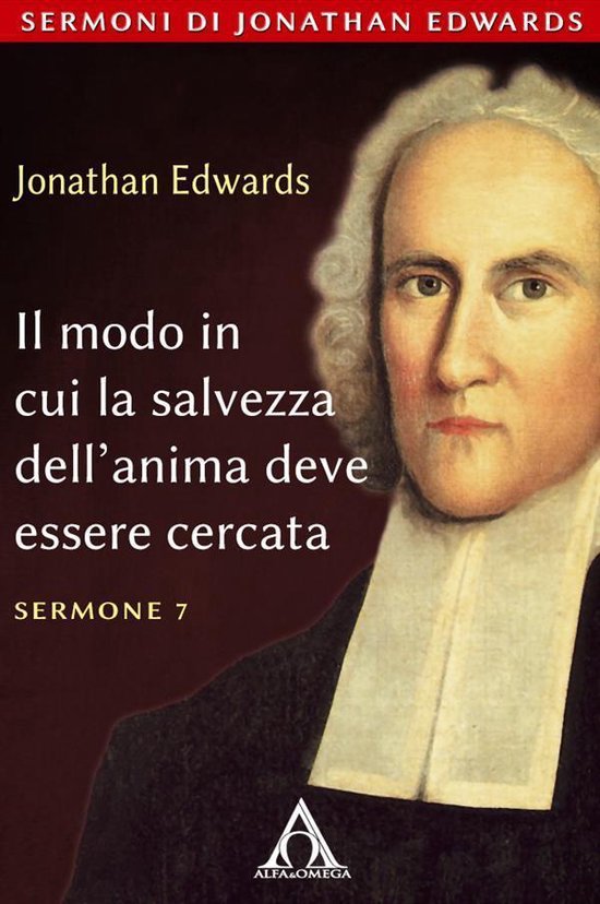 Sermoni di Jonathan Edwards 7 - Il modo in cui la salvezza dell’anima ...
