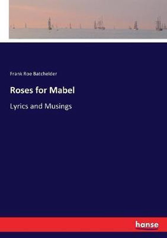 Roses for Mabel, Frank Roe Batchelder | 9783744788434 | Boeken | bol