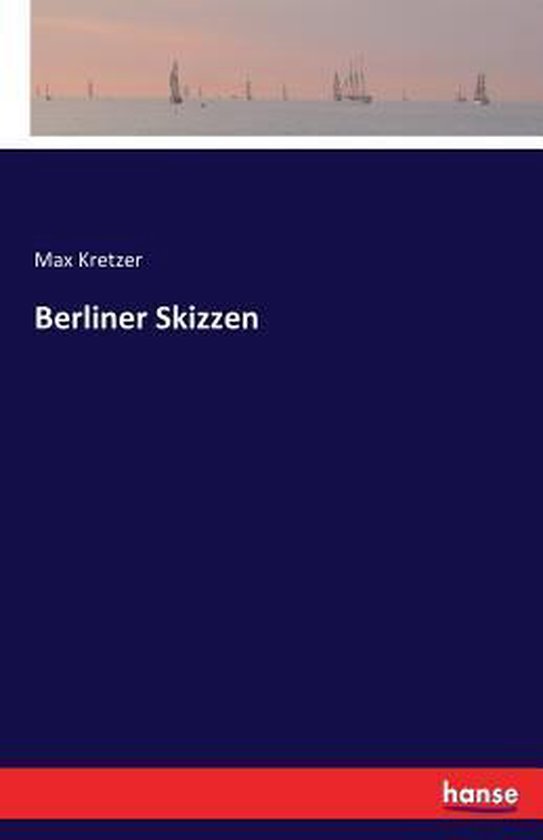 Berliner Skizzen, Max Kretzer | 9783742894120 | Boeken | bol