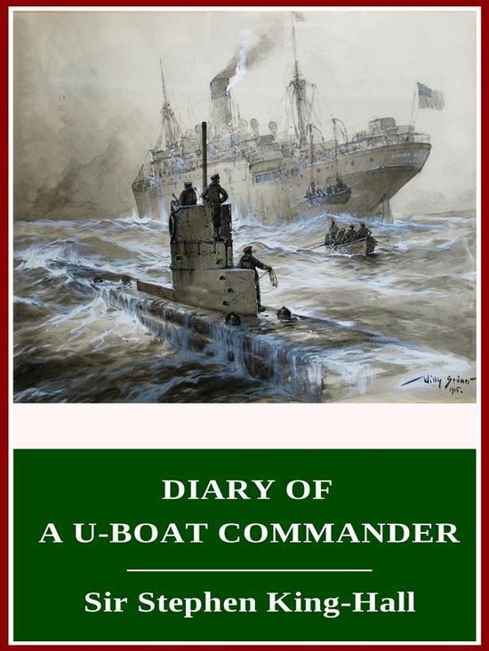 Diary of a U-boat Commander (ebook), Sir Stephen King-Hall ...