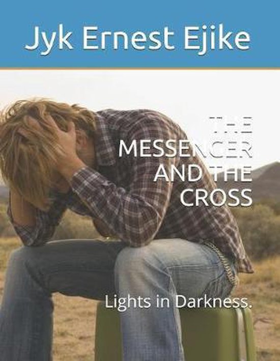Anointing and Anointed-The Messenger and the Cross, Jyk Ernest Ejike | 9781099023620 |... | bol