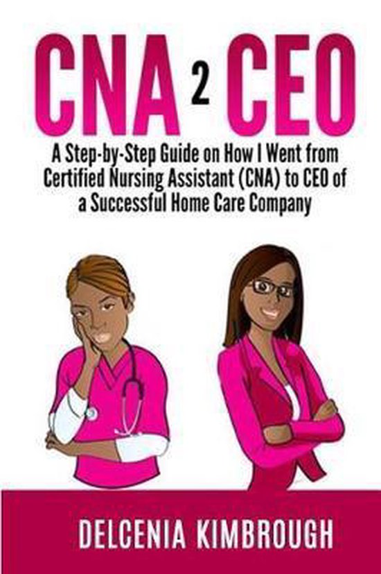 CNA to CEO | 9781523649822 | Delcenia Kimbrough | Boeken | bol.com