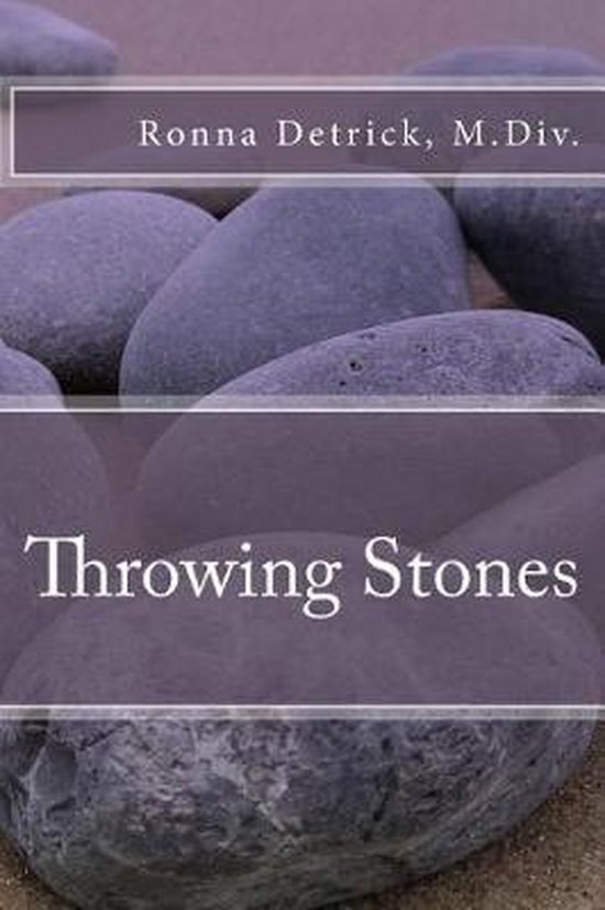 Throwing Stones, Ronna J Detrick MDIV | 9781537459264 | Boeken | bol.com