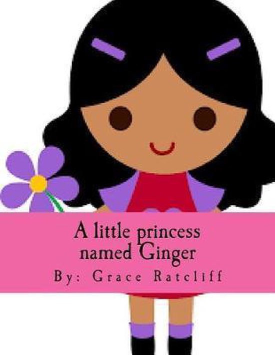 A little princess named Ginger, Grace L Ratcliff | 9781543185027 ...