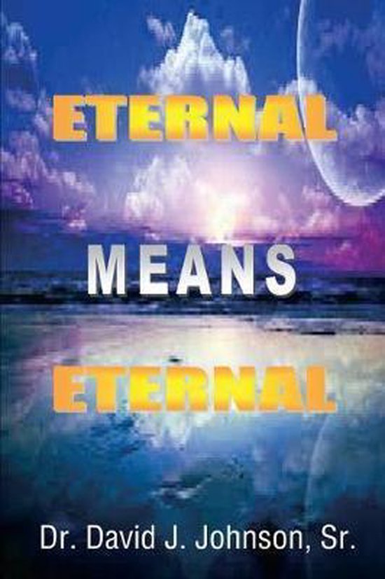 Eternal Means Eternal, David Jerrell Johnson | 9781508489474 | Boeken | bol