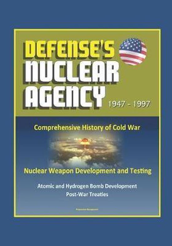 Defense's Nuclear Agency 1947 - 1997, Defense Nuclear Agency ...