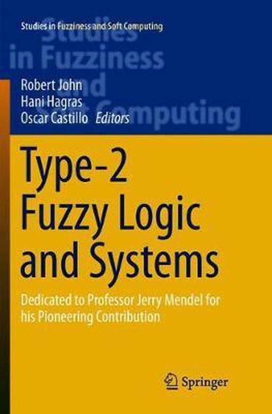 Studies in Fuzziness and Soft Computing- Type-2 Fuzzy Logic and Systems ... Studies in Fuzziness and Soft Computing- Type-2 Fuzzy Logic and Systems ...