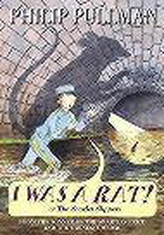 I WAS A RAT! | 9780385409797 | Philip Pullman | Boeken | bol.com