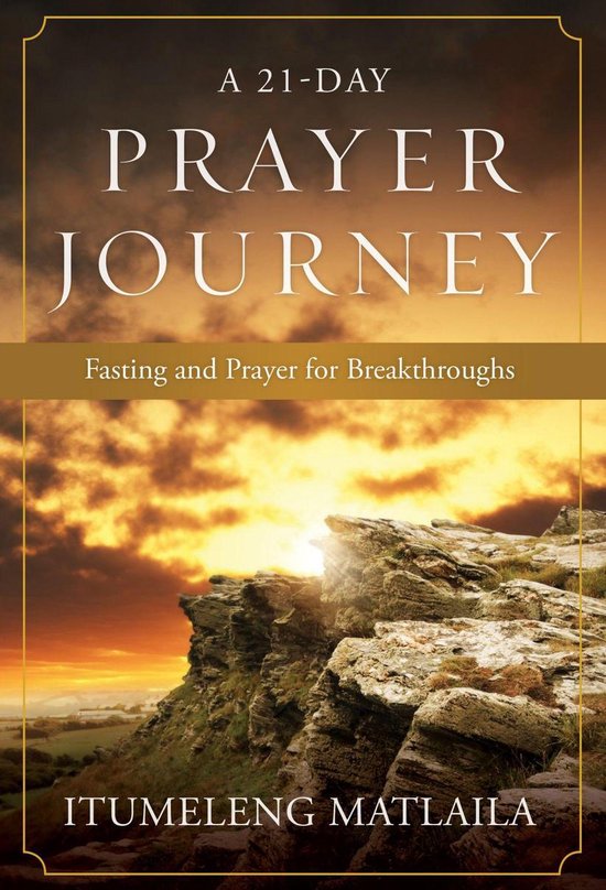 A 21-Day Prayer Journey (eBook) (ebook), Itumeleng Matlaila | 9781415340950 | Boeken | bol.com