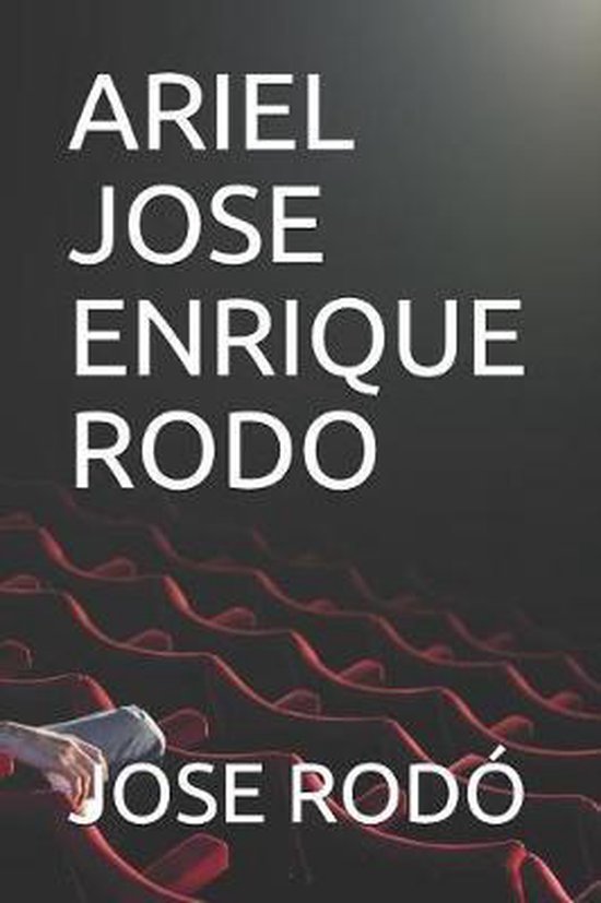Ariel Jose Enrique Rodo | 9781096347347 | Jose Enrique Rodo | Boeken ...