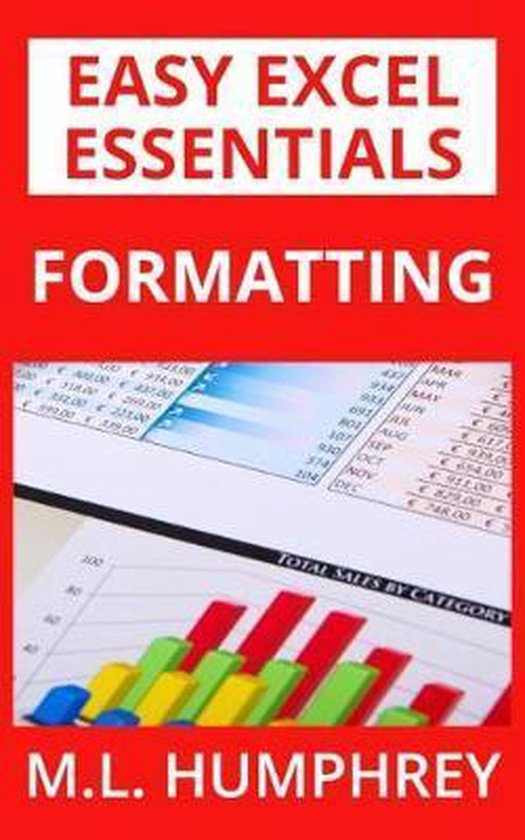 Easy Excel Essentials- Formatting, M.L. Humphrey | 9781950902347 ...