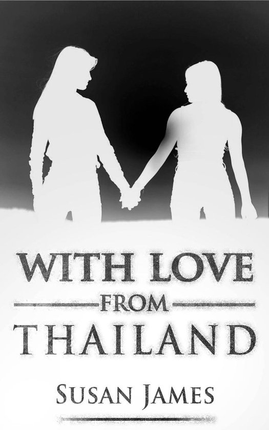 Lesbian Love Story 3 With Love From Thailand Ebook Susan James
