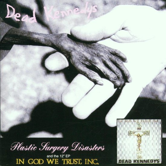 Plastic Surgery Disasters/In God We Trust, Inc., Dead Kennedys | CD ...
