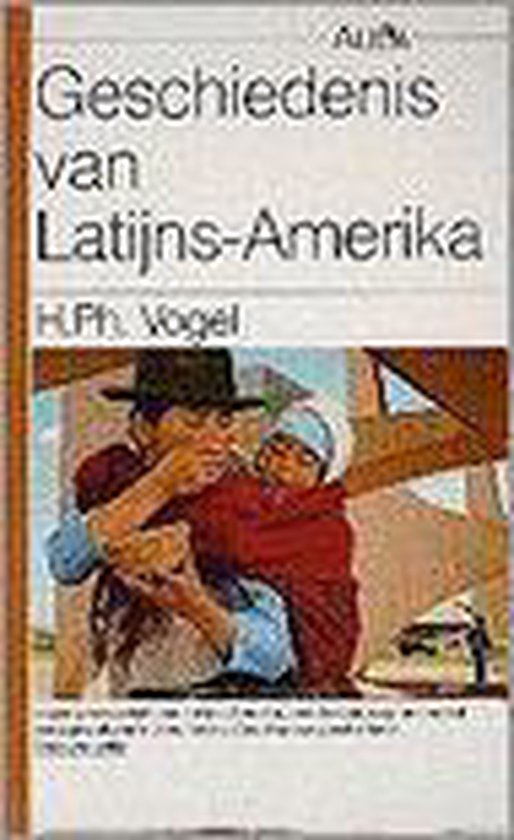 GESCHIEDENIS LATIJNS-AMERIKA (3E HERZ.DR | 9789027428714 | H.Ph. Vogel ...