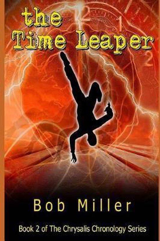 Chrysalis Chronology-The Time Leaper, Bob Miller | 9781790947690 ...