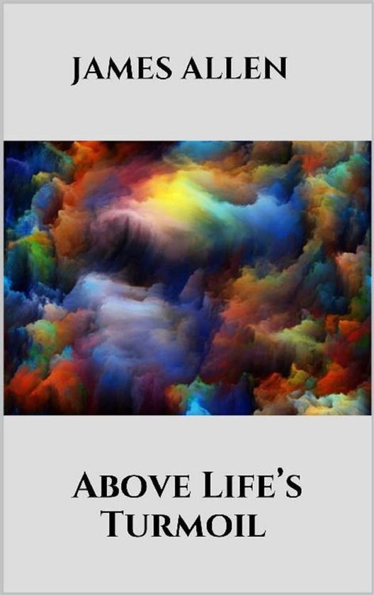 Above Life’s Turmoil (ebook), James Allen | 9788831628181 | Boeken ...