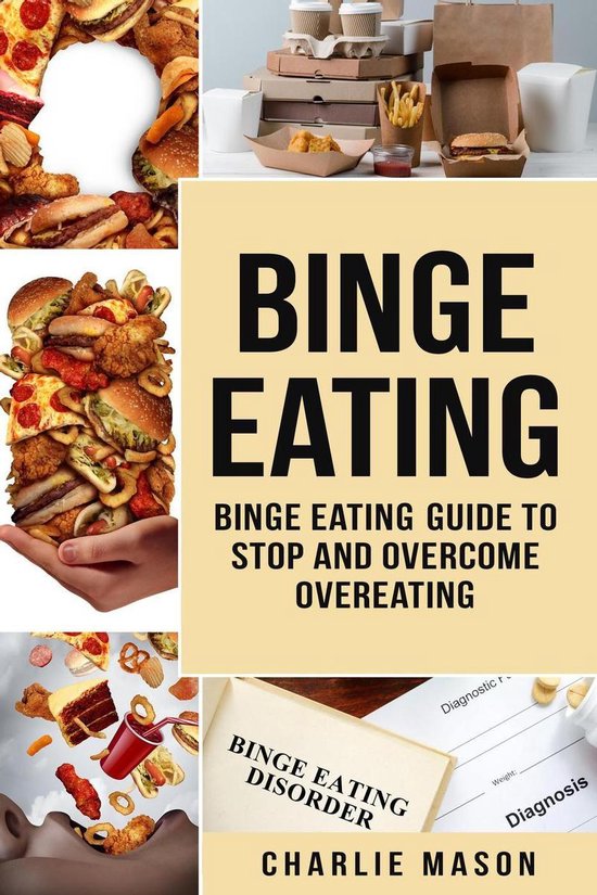 Binge Eating: Disorder Self Help Binge Eating Guide To Stop And ...