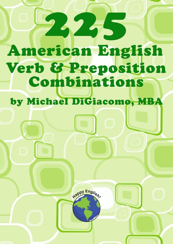 225 Verb & Preposition Combinations (ebook), Michael Digiacomo ...