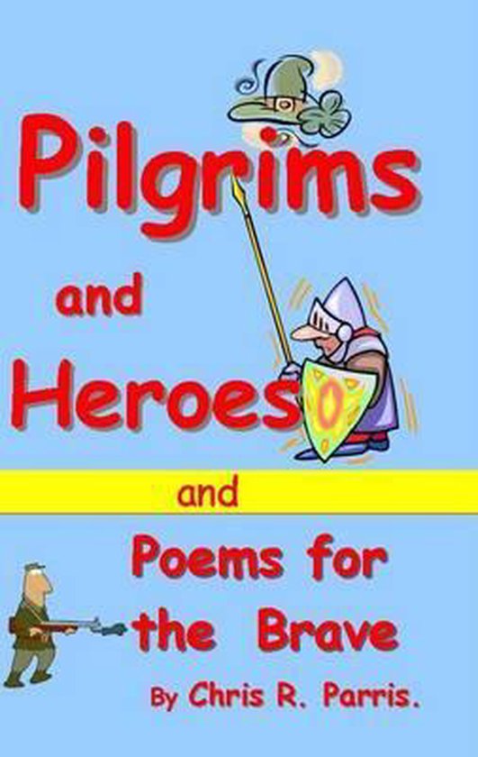 Pilgrims and Heroes and Poems for the Brave, Christopher Parris ...
