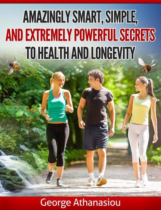 Amazingly Smart, Simple, and Extremely Powerful Secrets to Health and ...