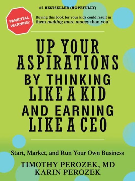 Up Your Aspirations by Thinking Like a Kid and Earning Like a CEO ...