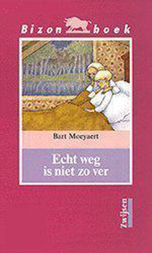 Echt Weg Is Niet Zo Ver, Bart Moeyaert | 9789027628732 | Boeken | bol