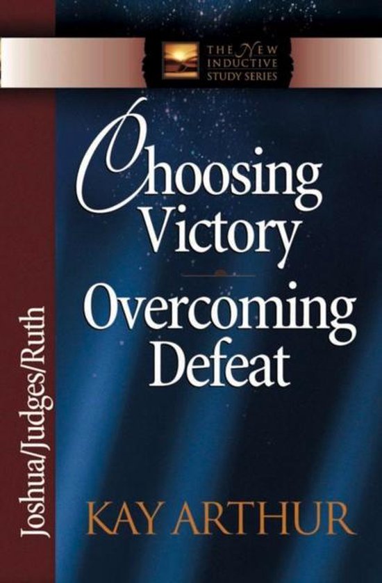 Choosing Victory, Overcoming Defeat | 9780736907996 | Kay Arthur ...