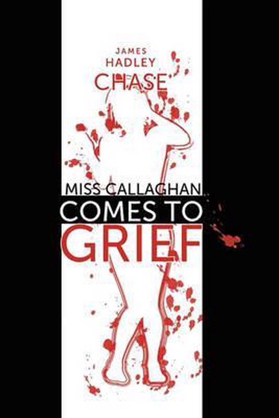 Miss Callaghan Comes to Grief, James Hadley Chase | 9781596548176 ...