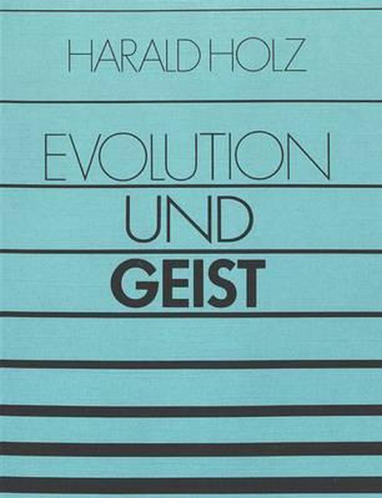 Evolution Und Geist, Dr Harald Holz | 9783820461077 | Boeken | bol.com