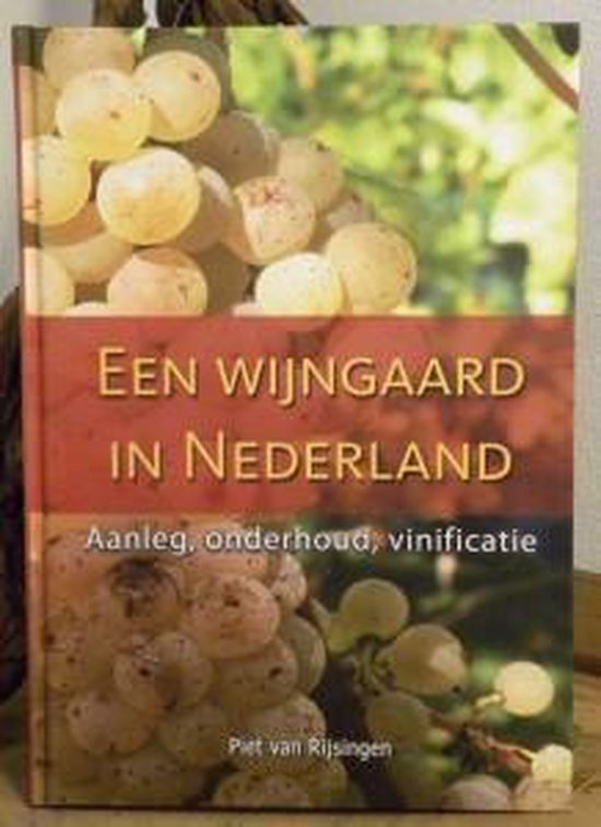 Een wijngaard in Nederland, Piet van Rijsingen | 9789080391901 | Boeken ...