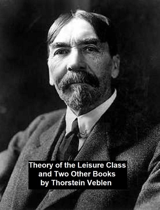 Thorstein Veblen: 3 Books (ebook), Thorstein Veblen | 9781455429066 ...