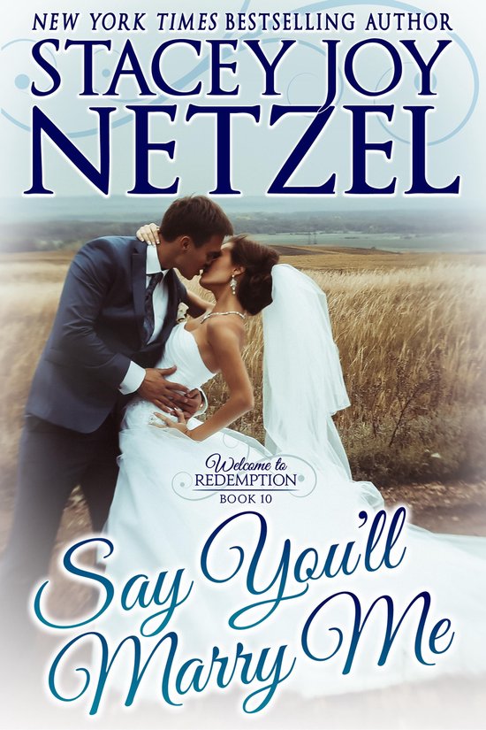 Say You'll Marry Me (ebook), Stacey Joy Netzel | 9781939143372 | Boeken | bol.com