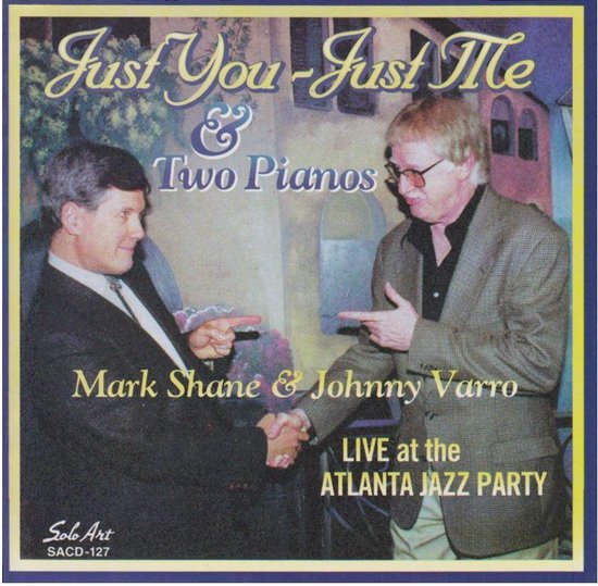 Mark Shane & Johnny Varro - Just You - Just Me And 2 Pianos (CD ...