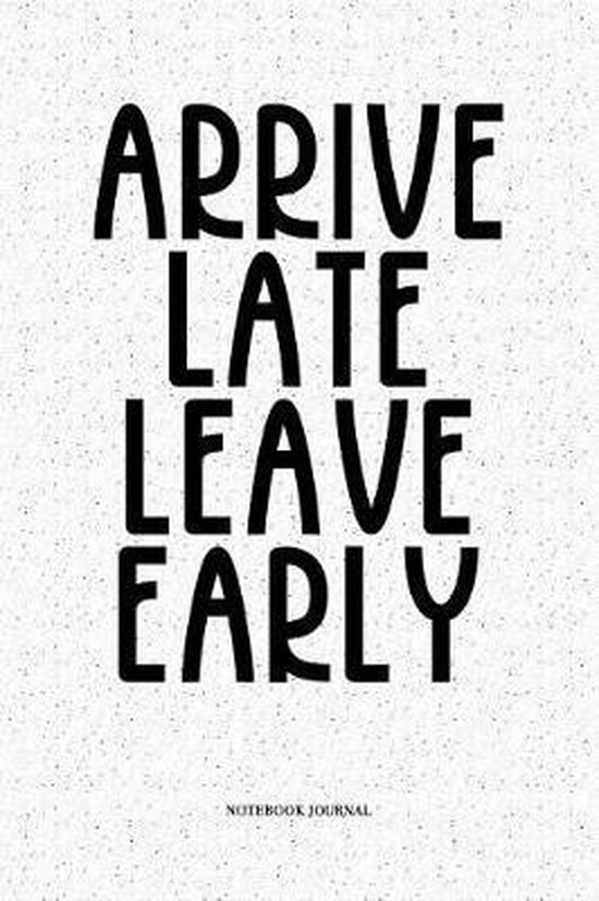 Arrive Late Leave Early, Hashtagswag Journals | 9781099288463 | Boeken ...