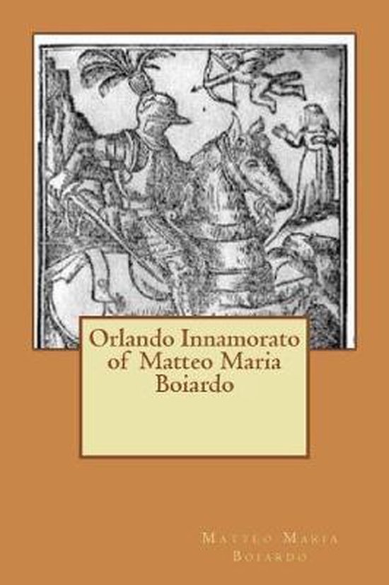Orlando Innamorato of Matteo Maria Boiardo, Matteo Maria Boiardo ...