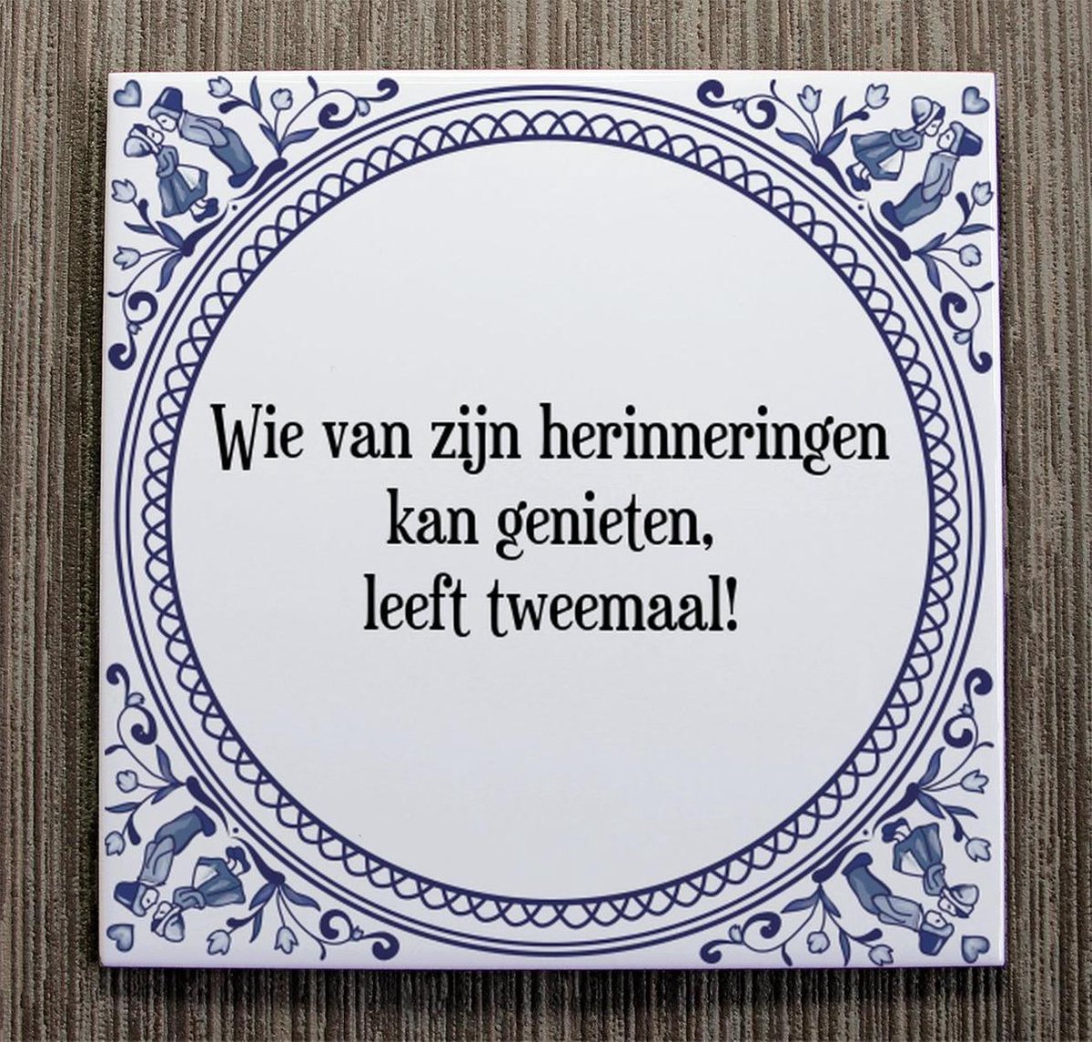 Tegeltje met Spreuk (Tegeltjeswijsheid): Wie van zijn herinneringen kan genieten,... | bol.com