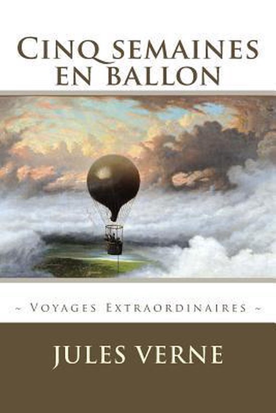 Cinq Semaines En Ballon, Jules Verne | 9781519506283 | Boeken | bol.com