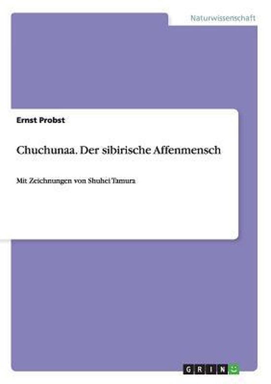Chuchunaa. Der sibirische Affenmensch | 9783656434054 | Ernst Probst ...