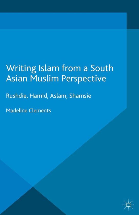 Writing Islam from a South Asian Muslim Perspective (ebook), Madeline ...