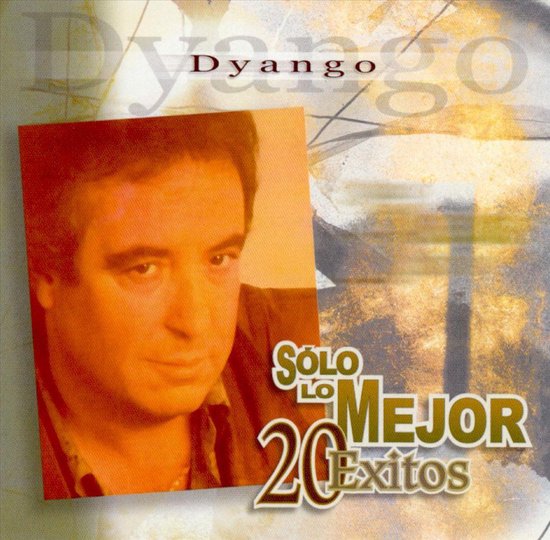 Solo Lo Mejor: 20 Exitos, Dyango | CD (album) | Muziek | bol
