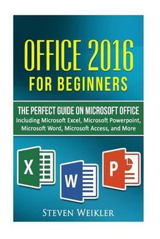 Office 2016 For Beginners- The PERFECT Guide on Microsoft Office ...