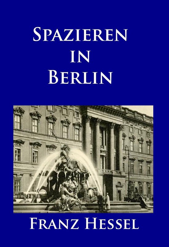 Spazieren in Berlin (ebook), Franz Hessel | 9783961501199 | Boeken ...