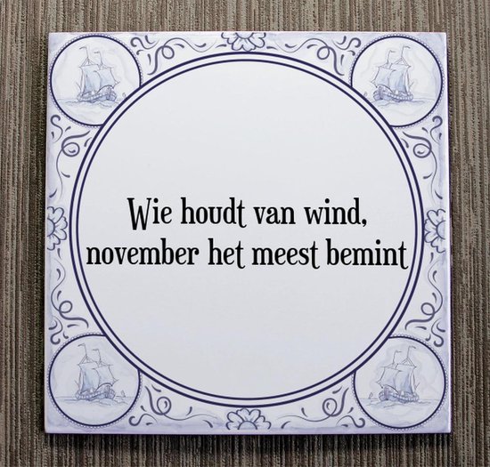 Tegeltje met Spreuk (Tegeltjeswijsheid): Wie houdt van wind, november ...