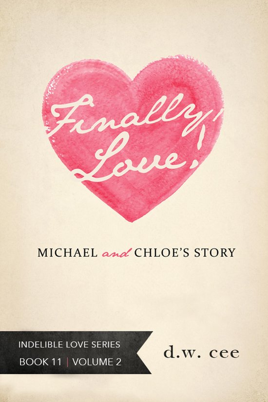 Indelible Love - Finally, Love!: Michael & Chloe's Story Vol. 2 (ebook), Dw Cee |... | bol
