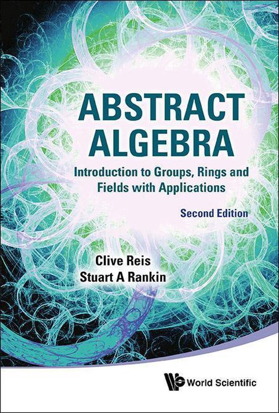 Abstract Algebra: Introduction To Groups, Rings And Fields With Applications (Second... | bol.com